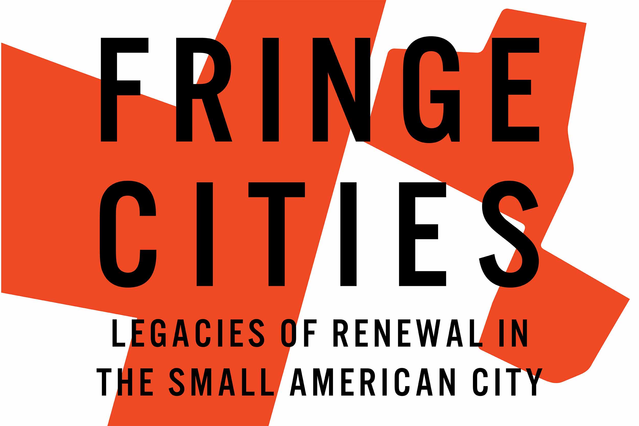 Fringe Cities: Legacies of Renewal in the Small American City - Center ...